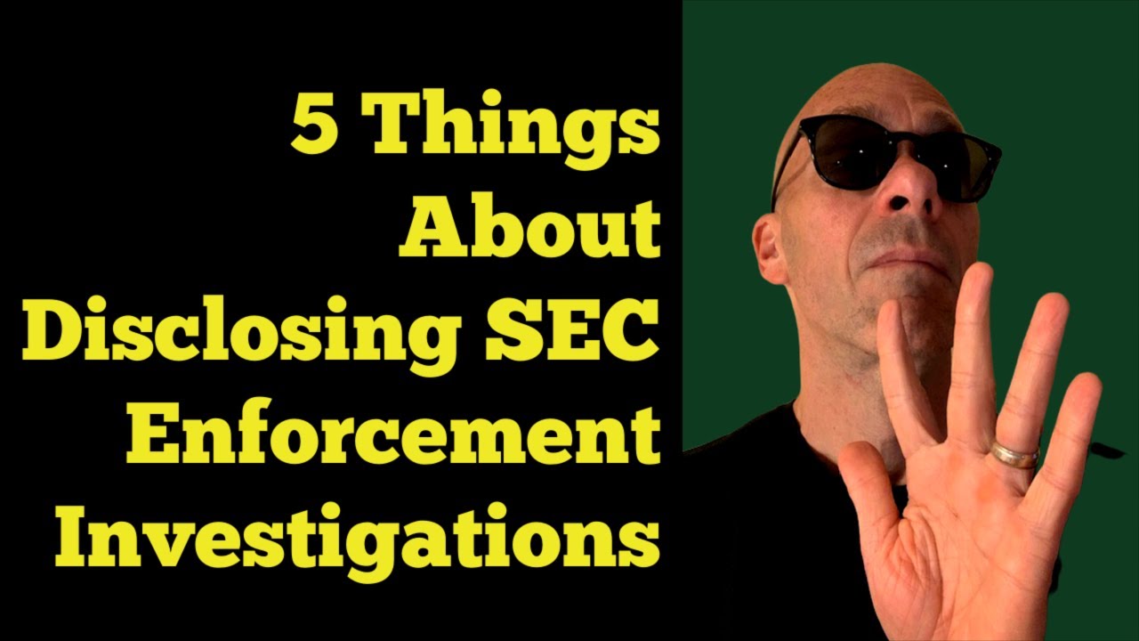 5 Things About Disclosing SEC Enforcement Investigations - YouTube