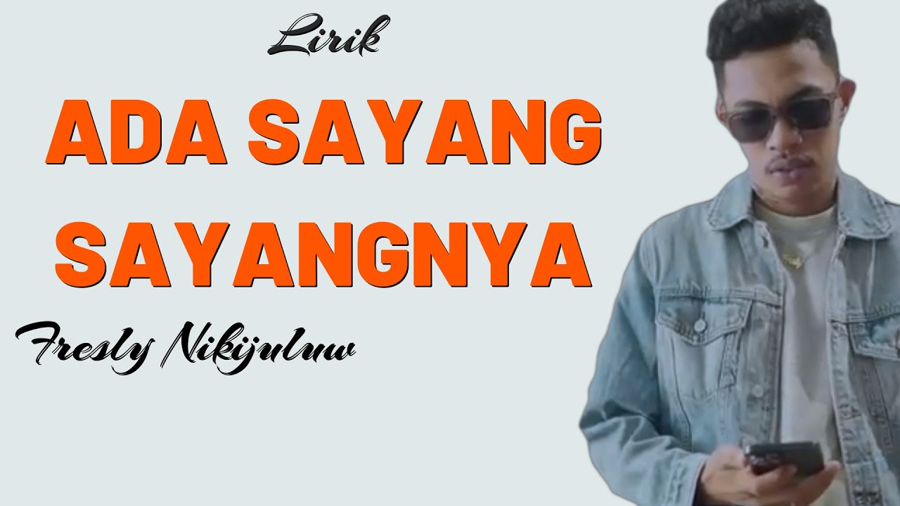Lirik - ADA SAYANG-SAYANGNYA - Fresly Nikijuluw - YouTube