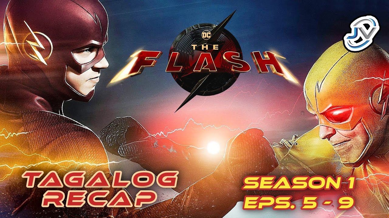 THE FLASH SEASON 1 EPISODES 5 - 9 | TAGALOG RECAP | Juan's Viewpoint ...