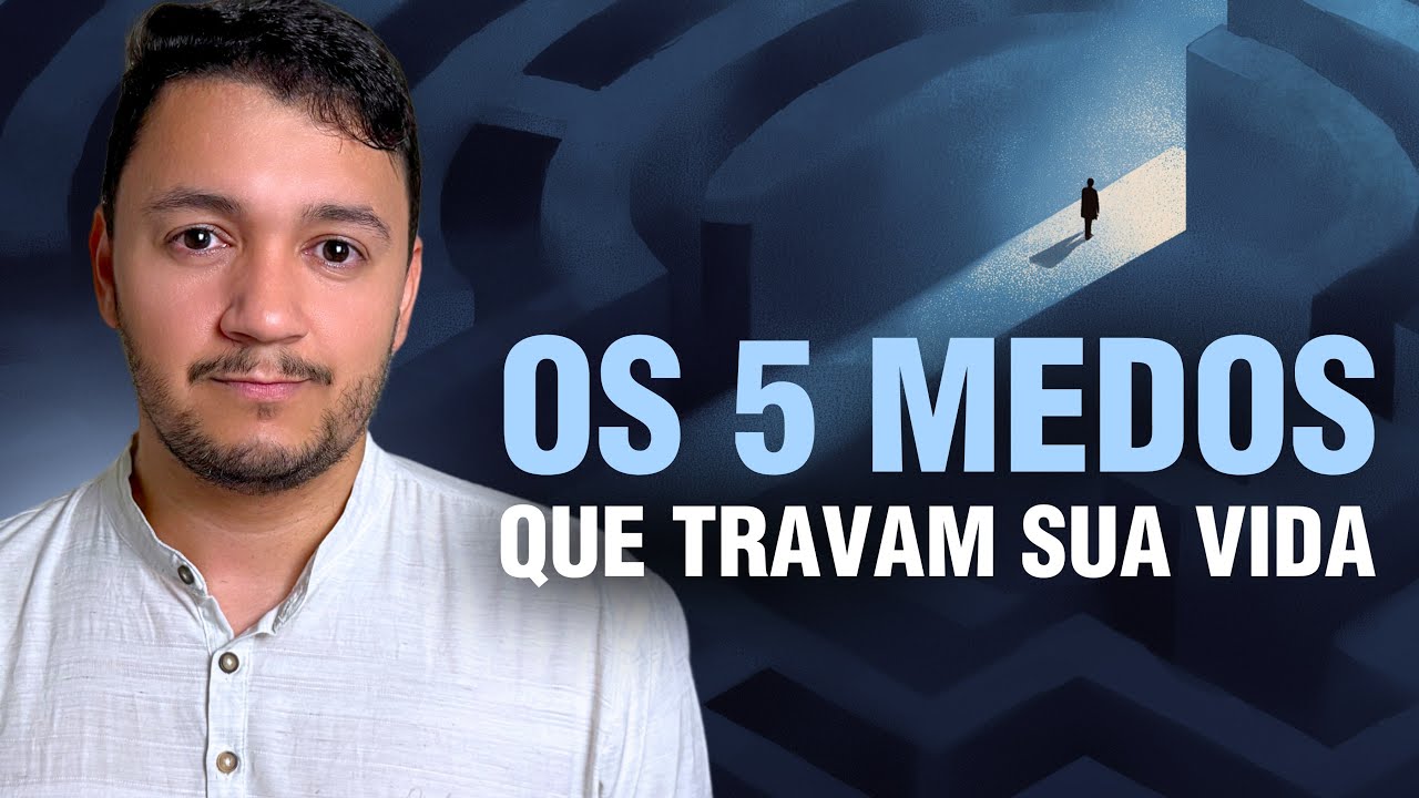 OS 5 MEDOS QUE TRAVAM SUA VIDA e como VENCÊ-LOS | Terapia da alma 3 ...