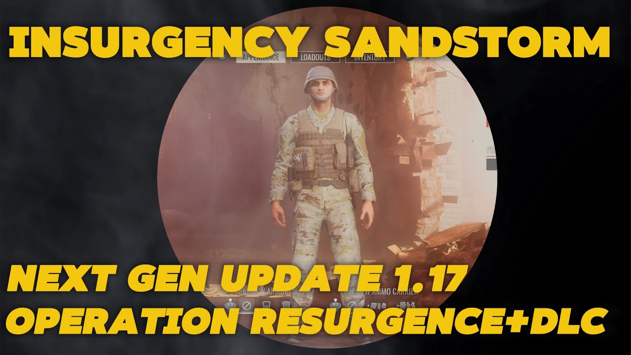 Insurgency Sandstorm Next Gen Update 1.17 Operation Resurgence+DLC ...