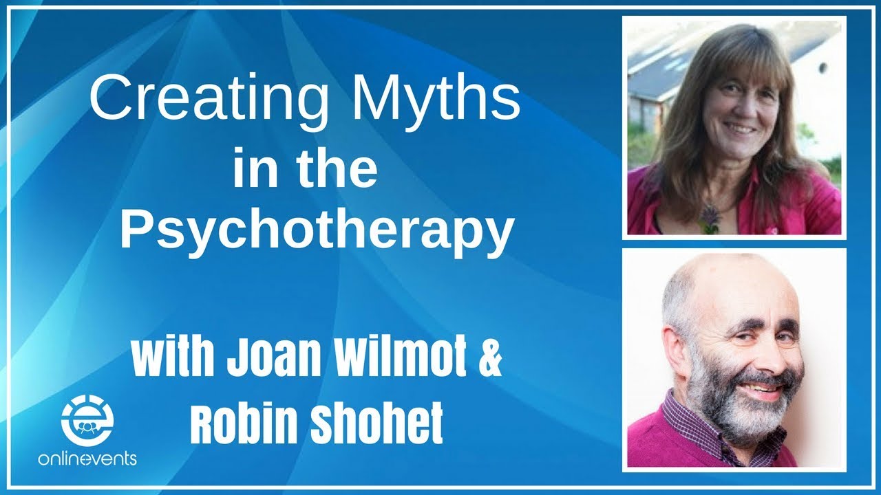Creating Myths in the Psychotherapy – Joan Wilmot & Robin Shohet - YouTube