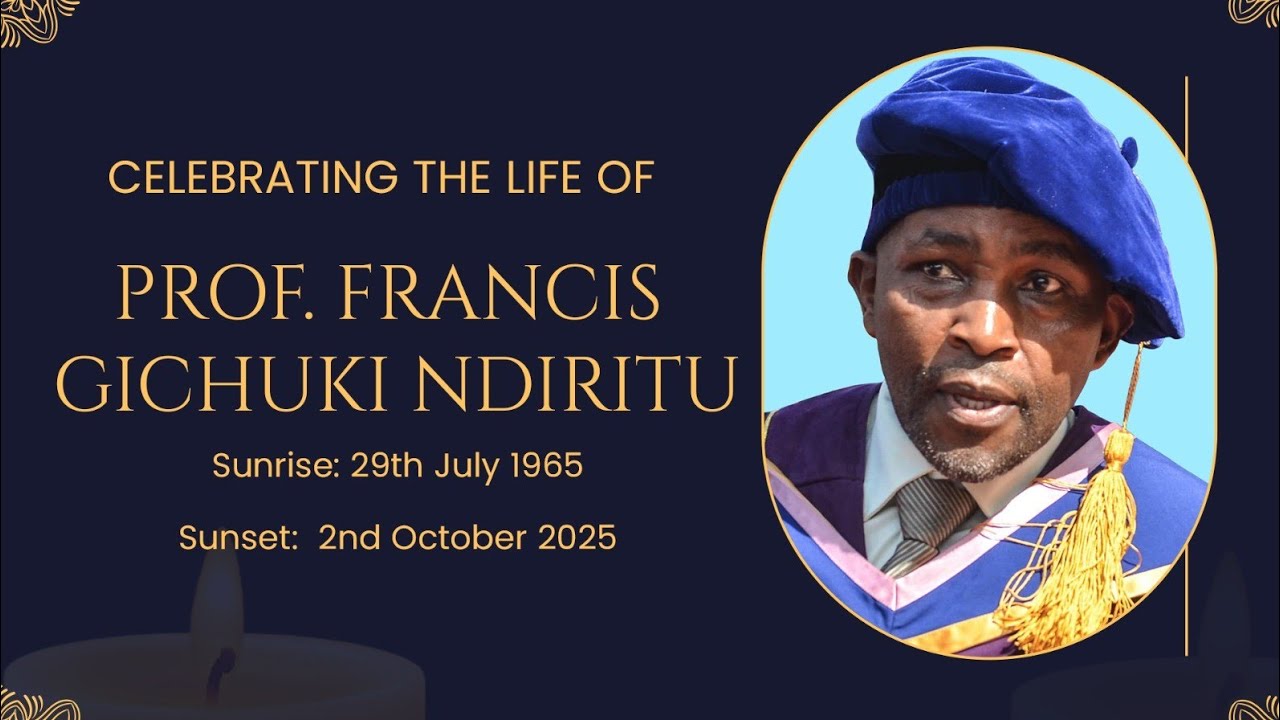 CELEBRATING THE LIFE OF PROF.FRANCIS GICHUKI NDIRITU(1965-2025). - YouTube
