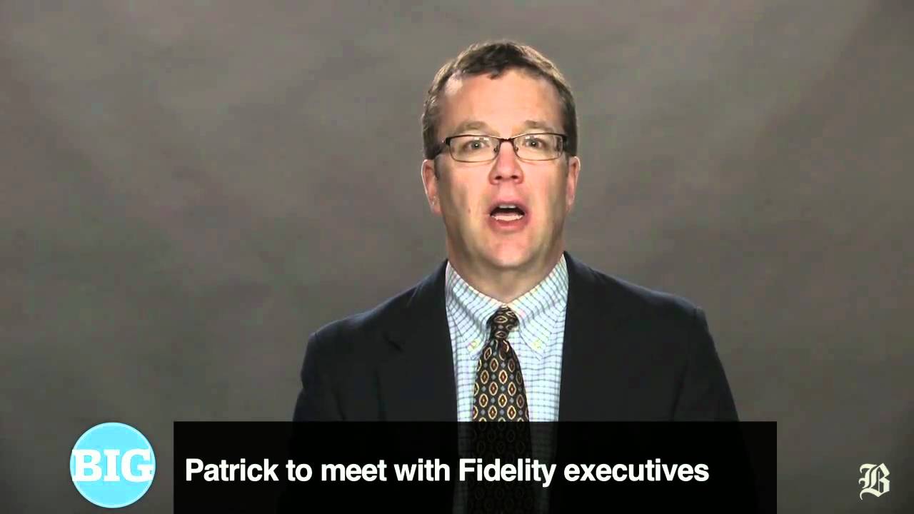 Big Story: Patrick to meet with Fidelity executives - YouTube