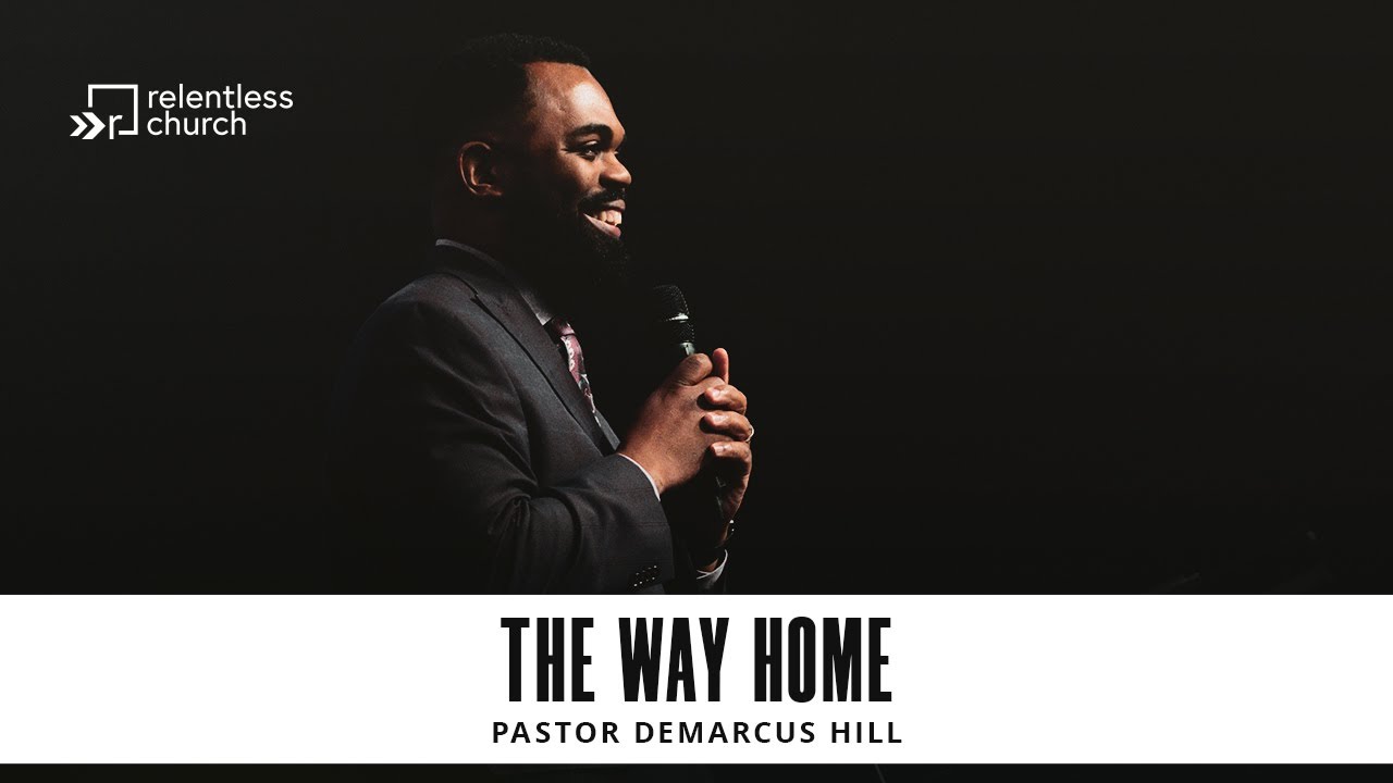 The Way Home | Pastor DeMarcus Hill - YouTube