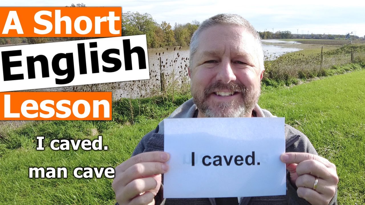 Learn the English Phrases I CAVED and MAN CAVE - YouTube