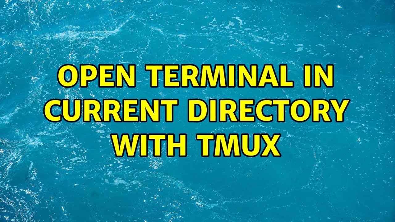 Ubuntu Open Terminal In Current Directory With Tmux YouTube ubuntu-open-terminal-in-current-directory-with-tmux-youtube
