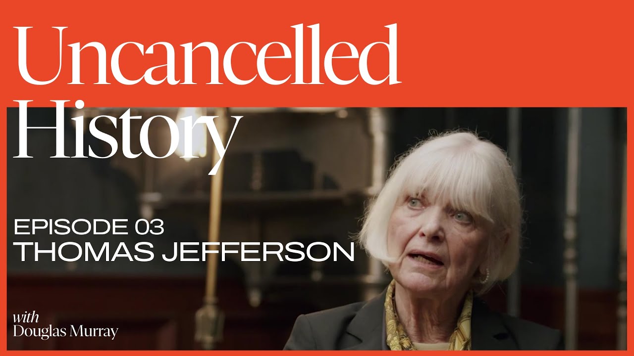 Uncancelled History with Douglas Murray | EP. 03 Thomas Jefferson - YouTube
