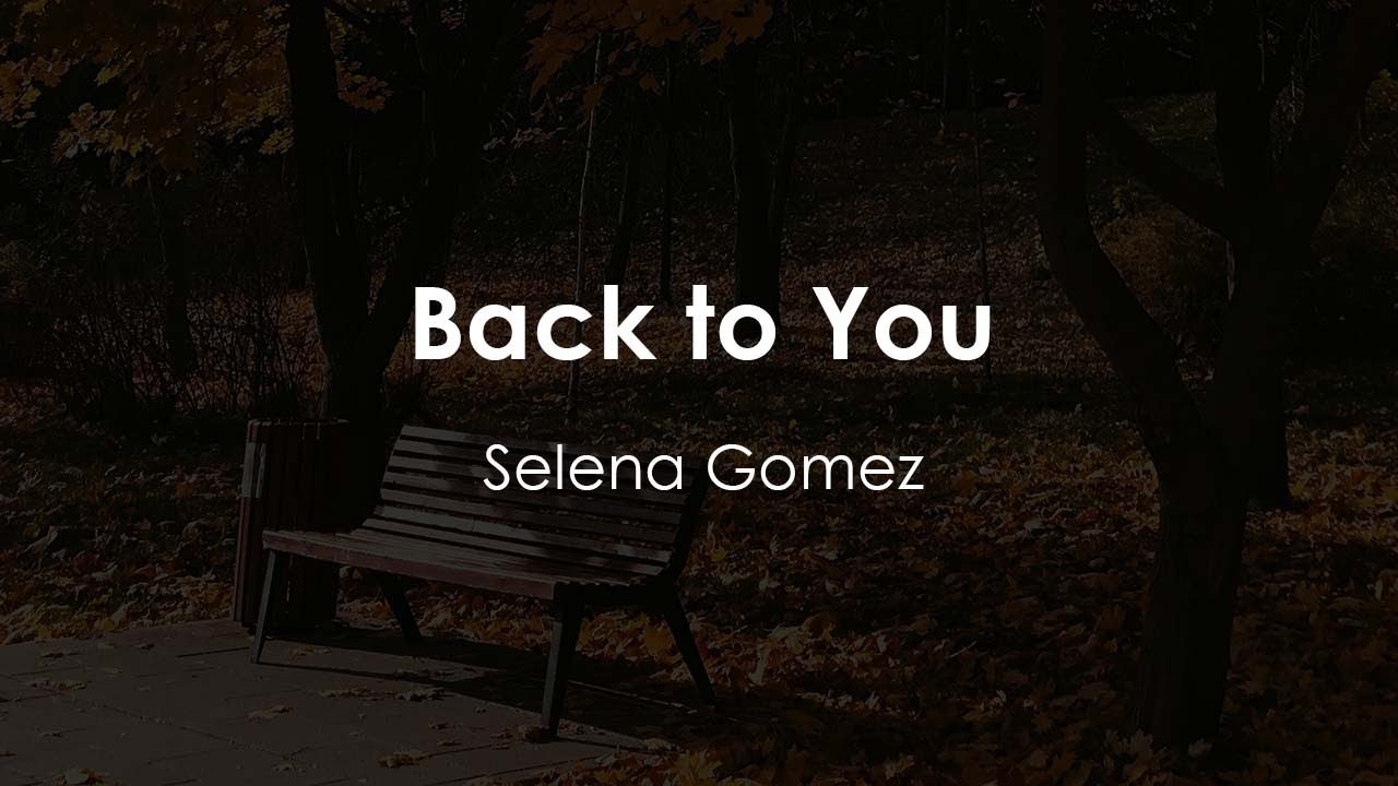 Selena Gomez - Back to You (Lyric Video) - YouTube