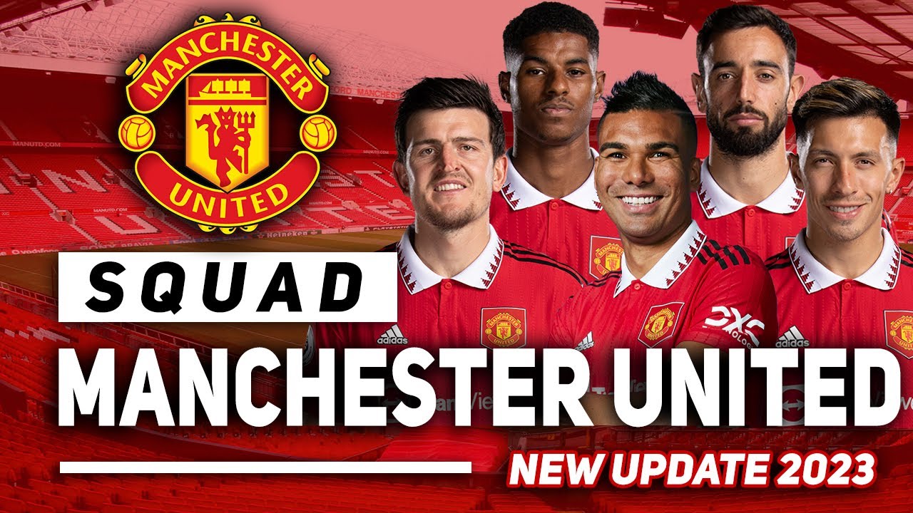 MANCHESTER UNITED SQUAD 2022/2023 WITH WOUT WEGHORST, JACK BUTLAND ...