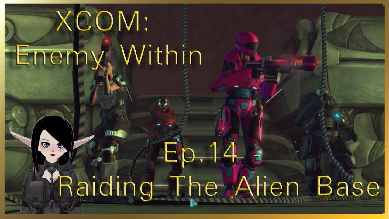 XCOM: Enemy Within Ep.14 - Raiding The Alien Base - YouTube