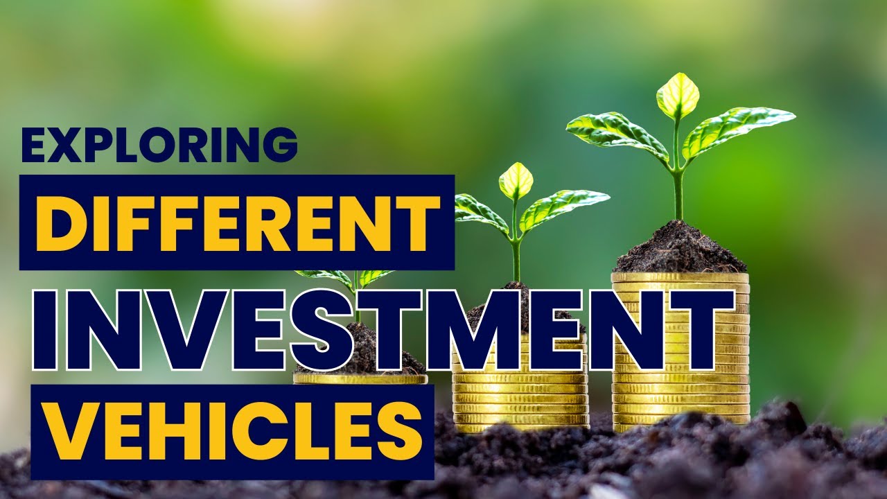 Exploring Different Investment Vehicles - YouTube