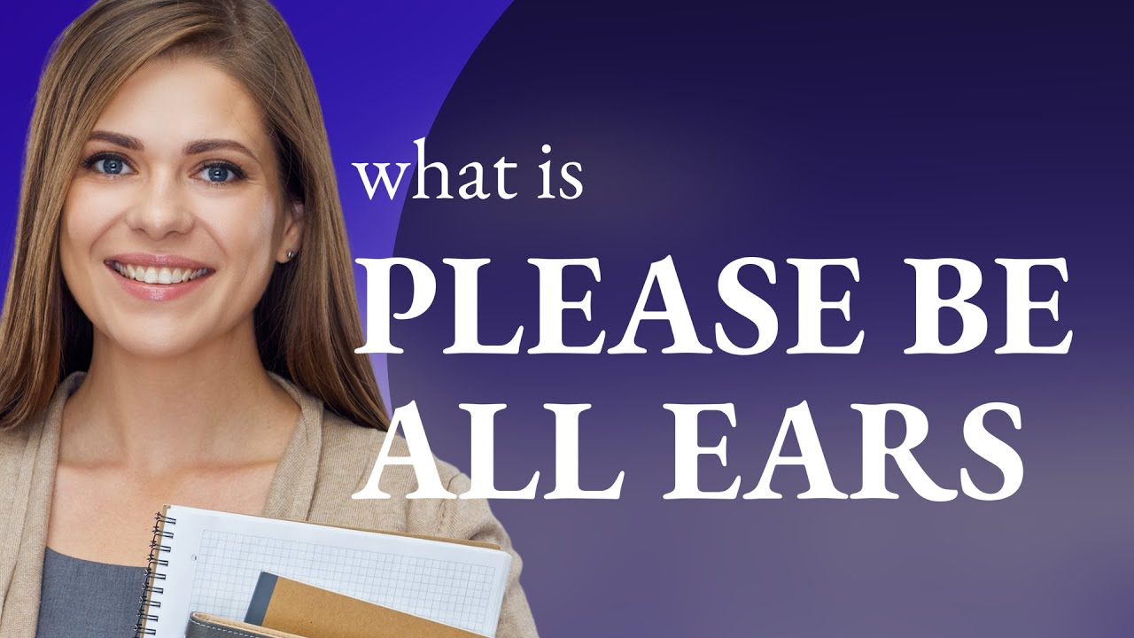 Unlocking the Secrets of "Please Be All Ears" - YouTube
