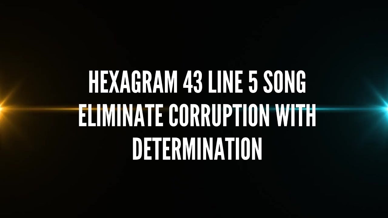 Hexagram 43 Line 5 Song – Eliminate Corruption with Determination - YouTube