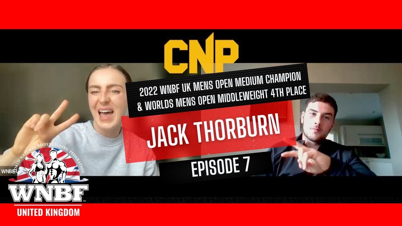 PODCAST - 2023 - EPI 7 - JACK THORBURN, 2022 WNBF UK MENS OPEN MEDIUM ...