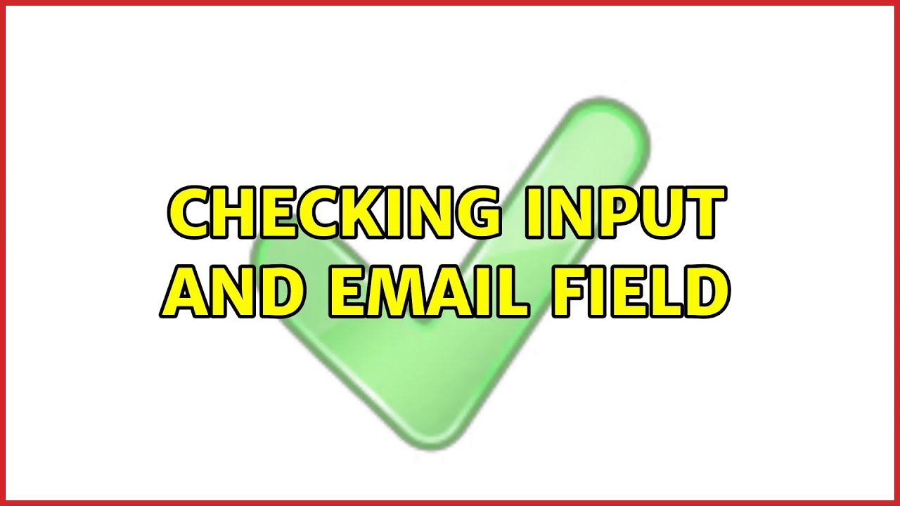 Checking input and email field - YouTube