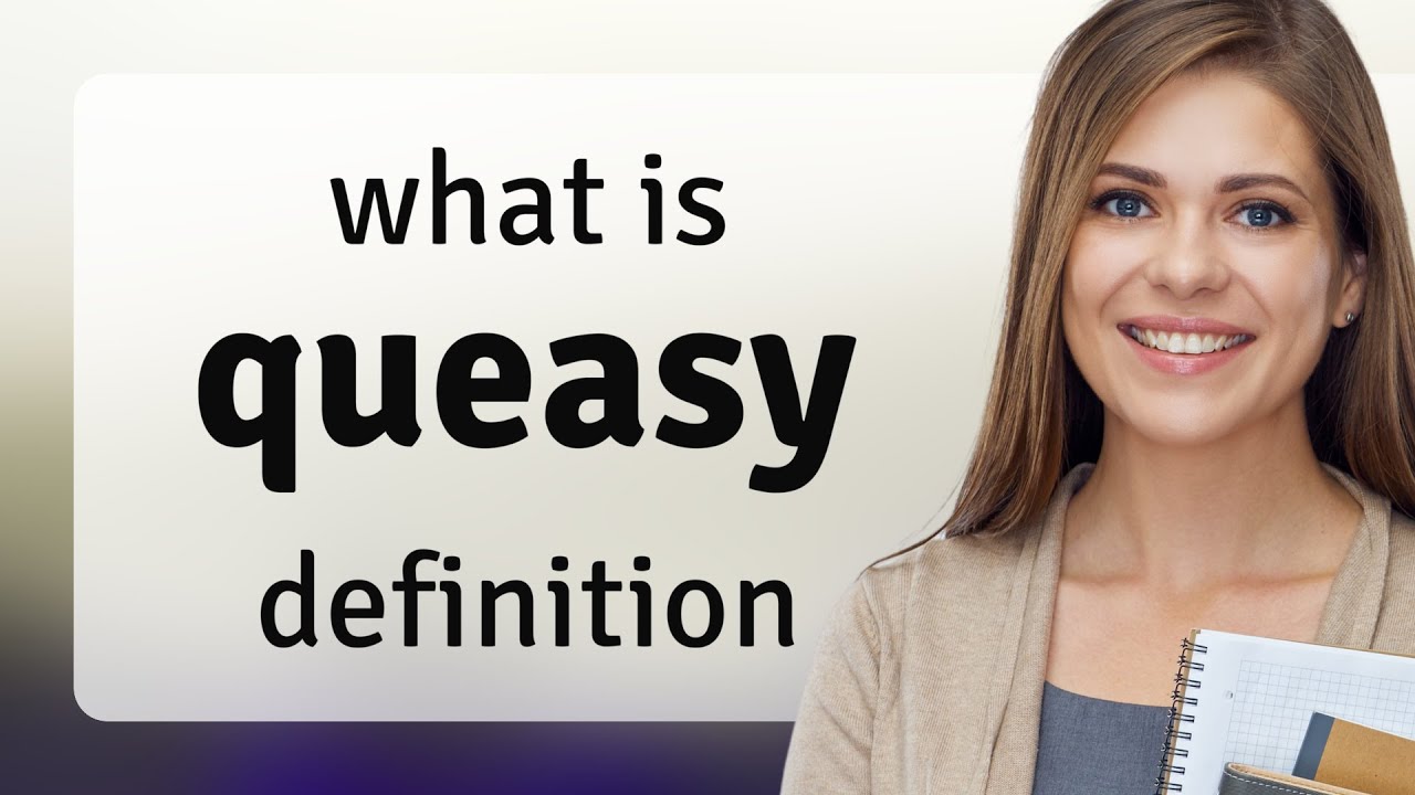 Queasy | QUEASY definition - YouTube