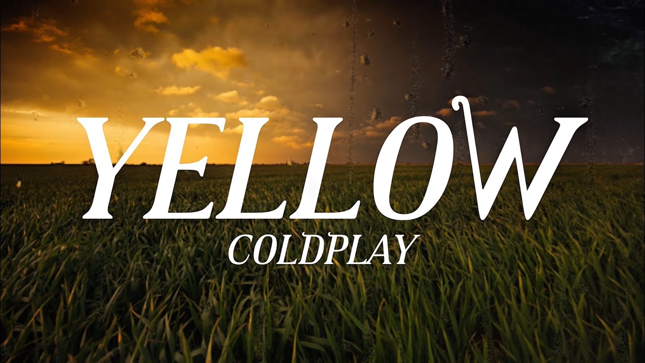 Coldplay - Yellow (Lyrics) - YouTube