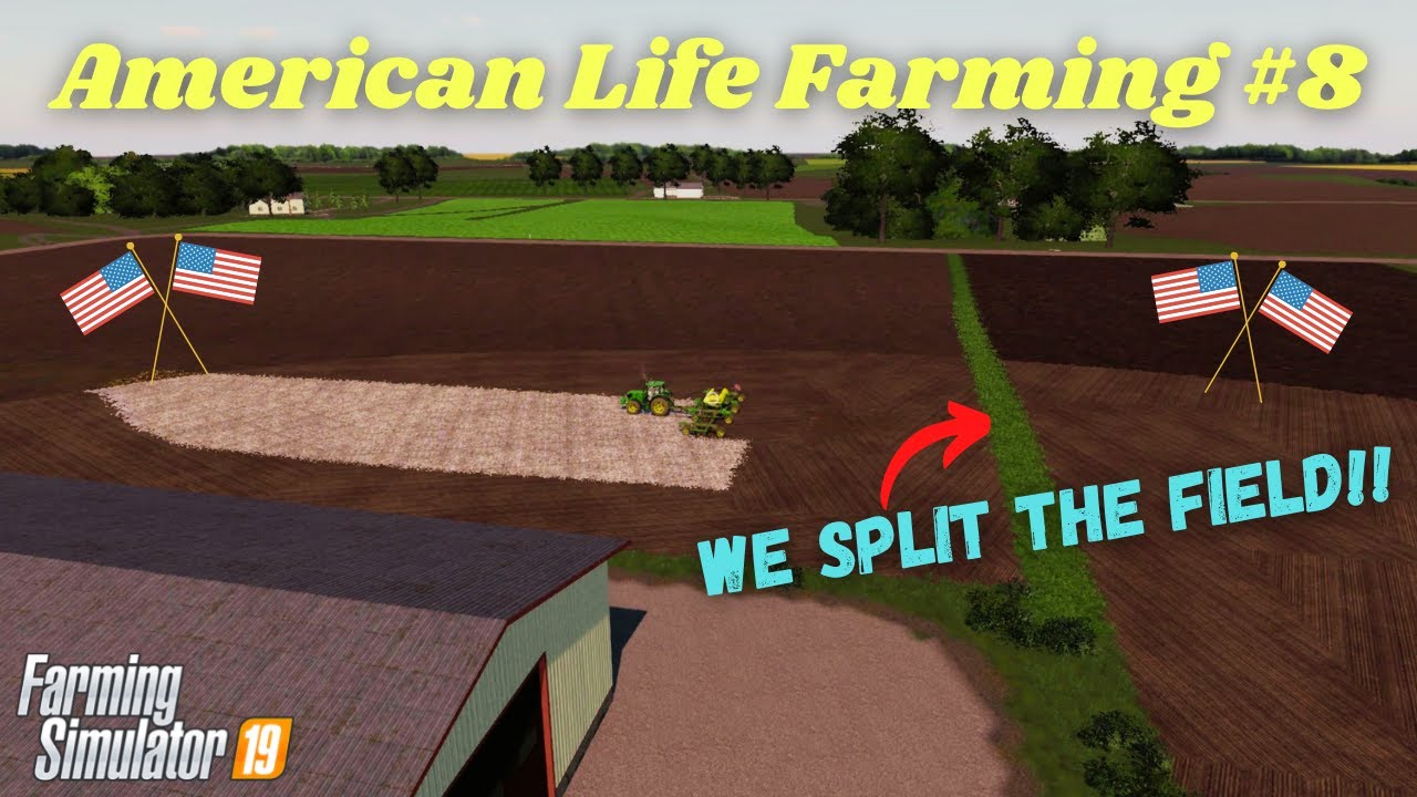 AMERICAN LIFE FARMING #8 | "WE SPLIT THE FIELD!!" | Farming Simulator ...