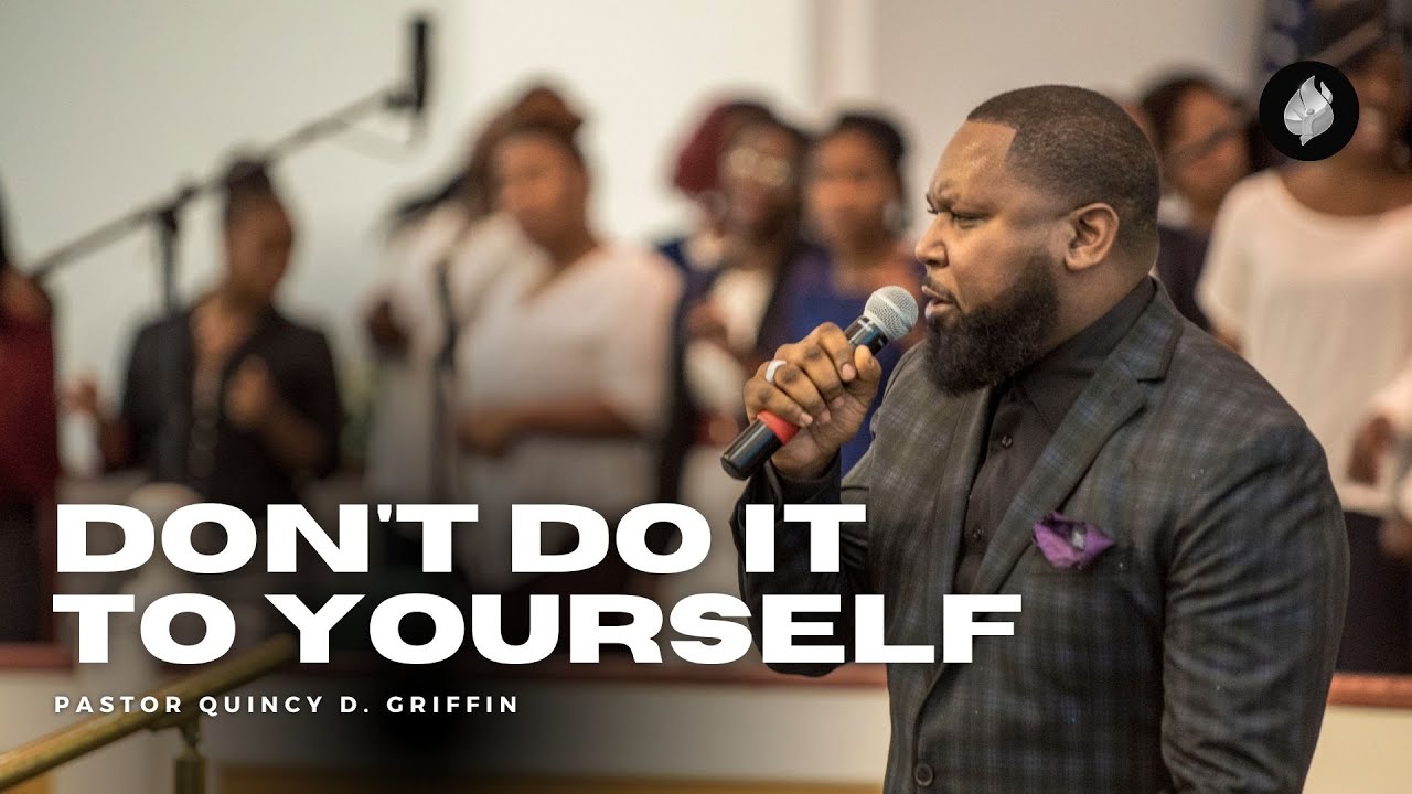 Don't Do It To Yourself | Pastor Quincy Griffin Sr. | The FWPC - YouTube
