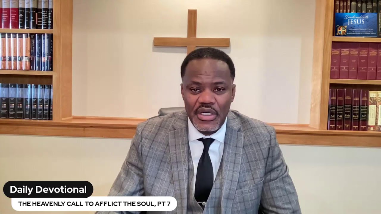 THE HEAVENLY CALL TO AFFLICT THE SOUL: The necessity and benefits of ...