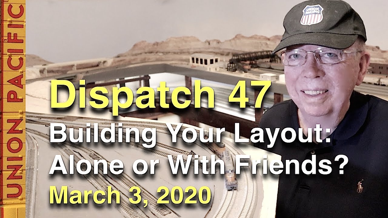 Dispatch 47 - Building Your Layout: Alone or With Friends? - March 3 ...