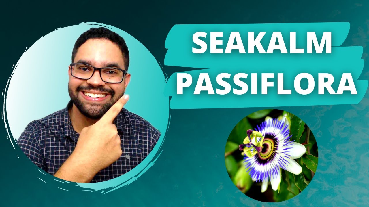 Seakalm / Passiflora - 4 Fatos importantes para conhecer esse ...