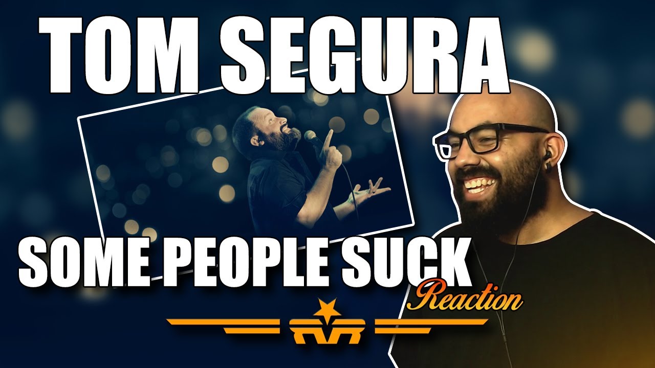Tom Segura Some People Suck | REACTION | - YouTube