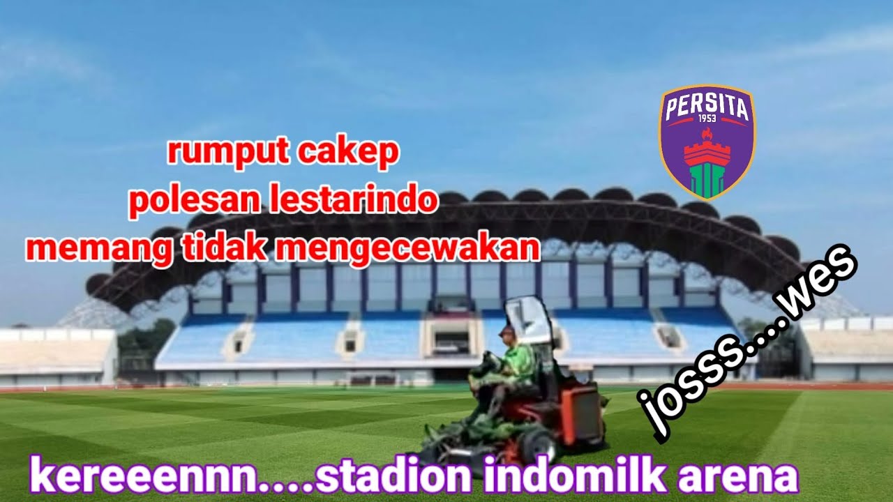KEREENN !! stadion indomilk arena,kondisi rumput waow - YouTube