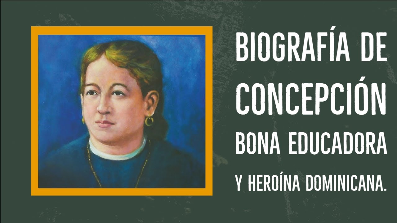 Biografía de concepción bona educadora y heroína Dominicana. - YouTube