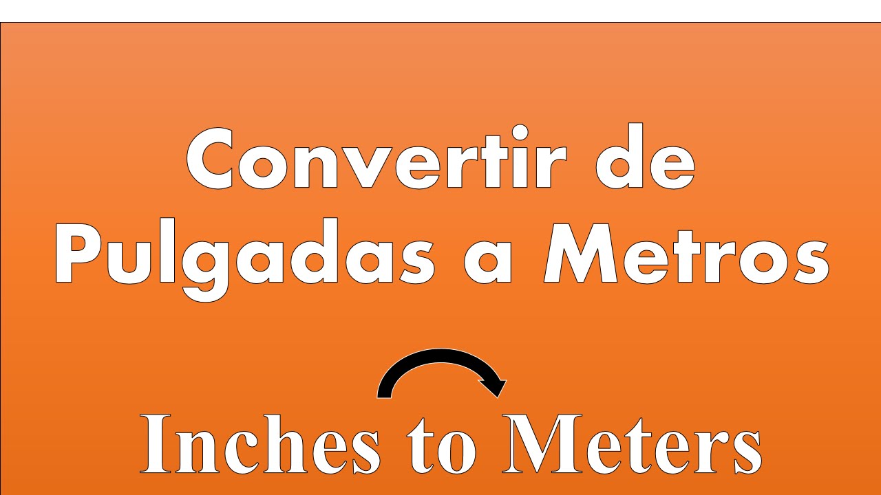 Convertir De Pulgadas A Metros Inches To Meters ViYoutube