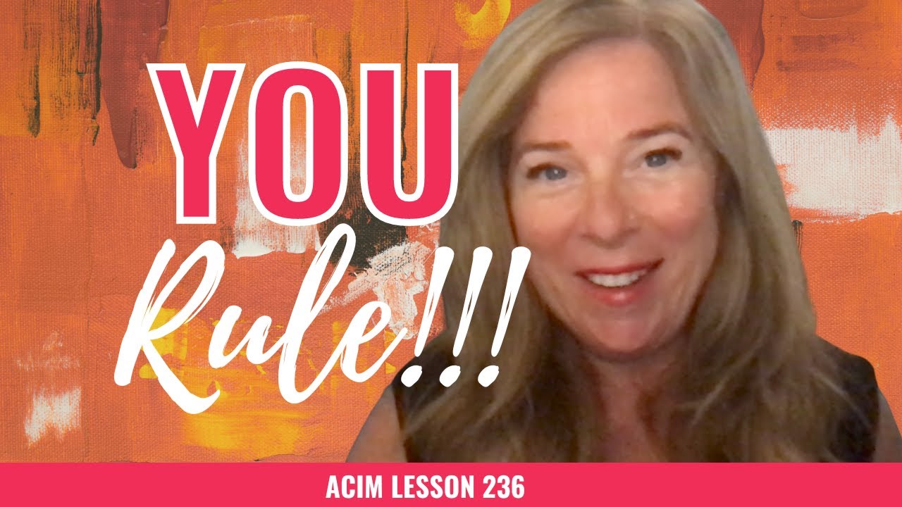 ACIM Lesson 236: You Rule Your Mind | Practical Application of A Course ...