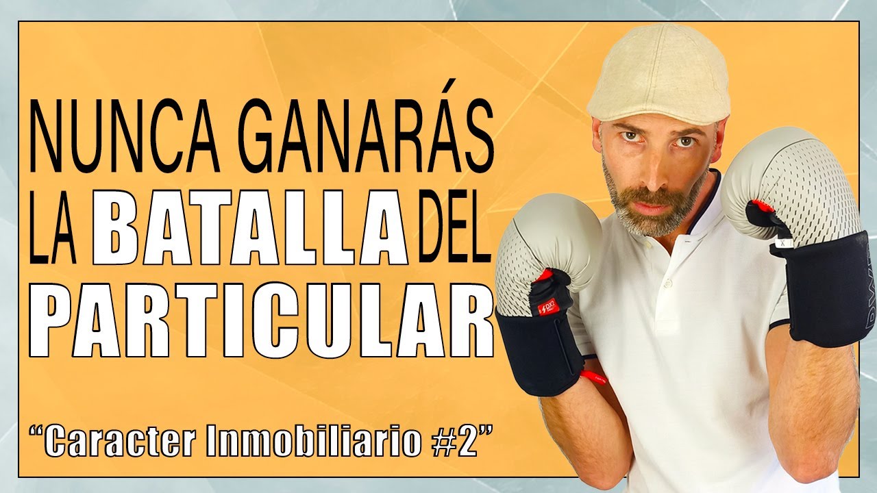 😱¡La BATALLA por el PARTICULAR! [Carácter Inmobiliario]💪 - YouTube