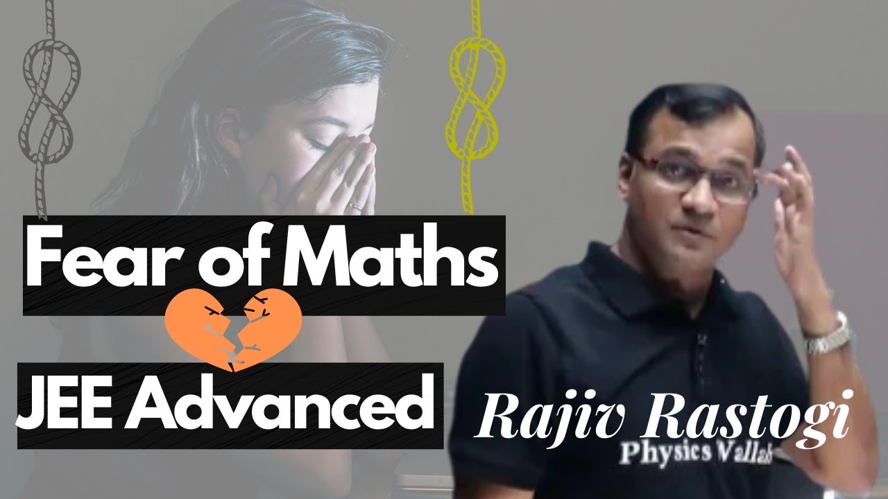 Fight The Fear Of Maths In JEE Adv | Former HOD Nucleus (Kota) | Rajiv ...