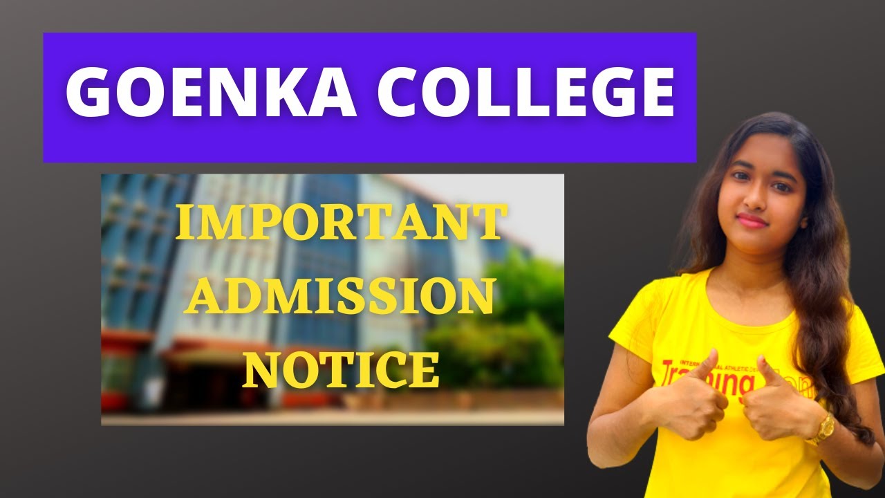 Goenka College Admission 2021 | Goenka College Important Notice For ...
