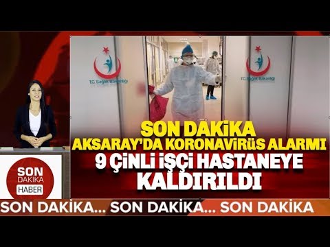 Aksaray’da 9’u Çinli, 12 kişi Corona virüsü şüphesiyle hastaneye kaldırıldı