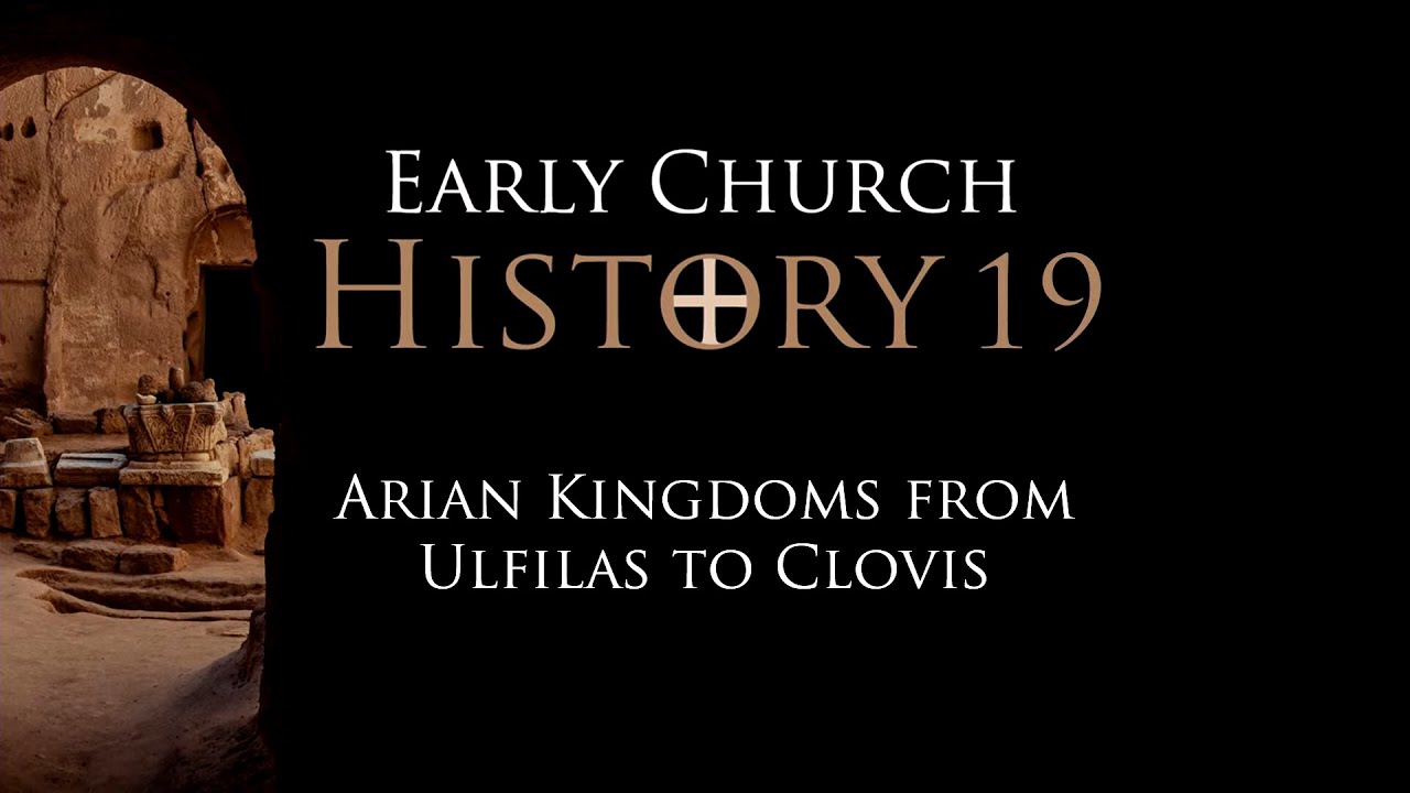 19. Arian Kingdoms from Ulfilas to Clovis - YouTube