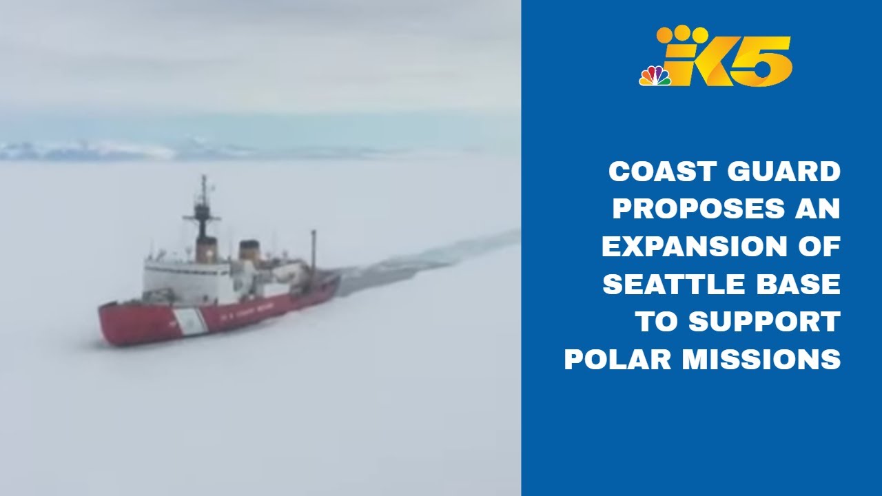 Coast Guard proposes expansion of Seattle base to support Polar ...