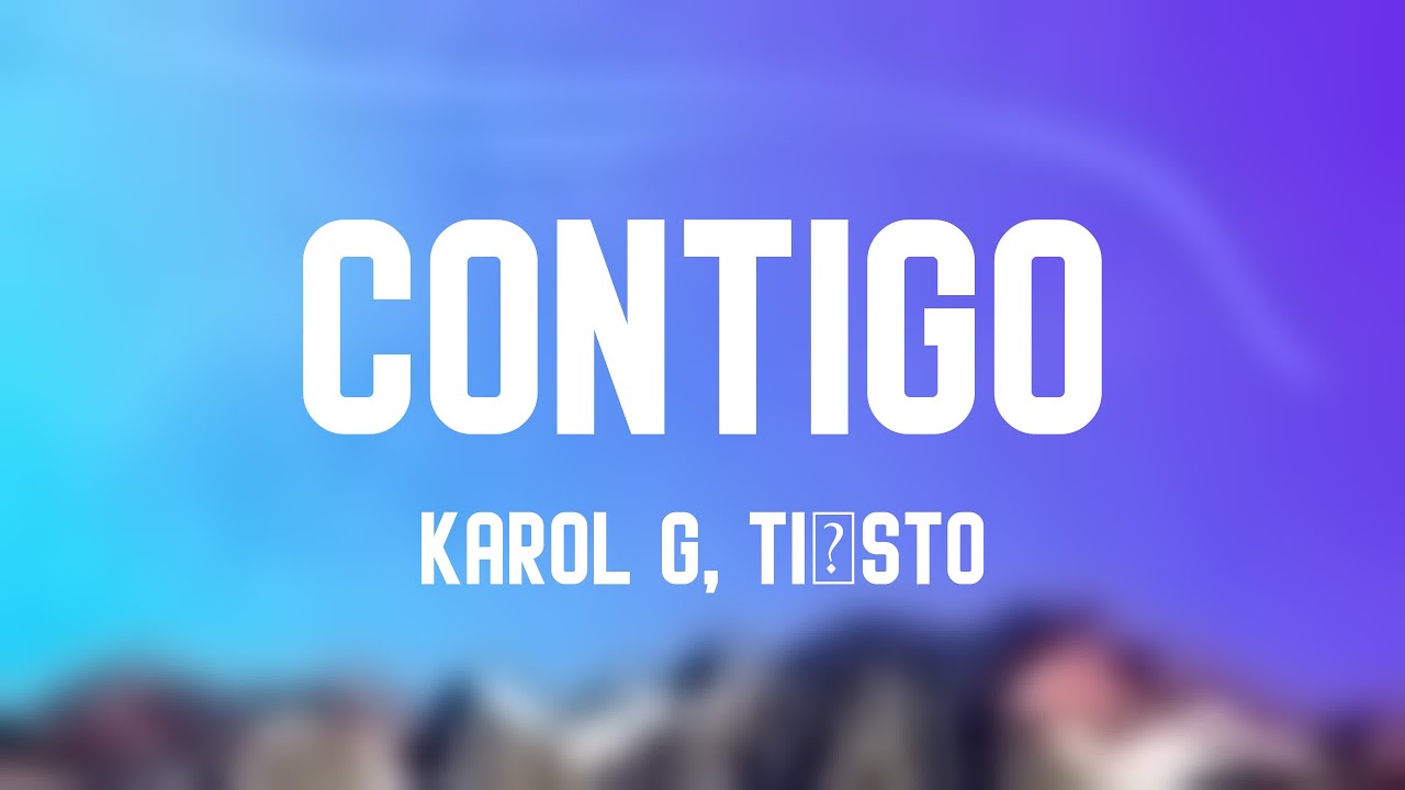 CONTIGO - Karol G, Tiësto (Lyrics Version) 🎸 - YouTube