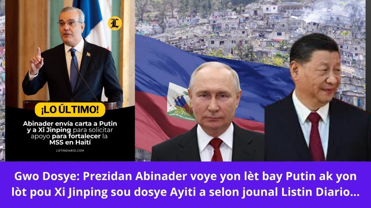 🚨⛳🚨⛳ Gwo Dosye: Prezidan🇩🇴 Abinader voye yon lèt bay Putin ak yon lòt ...