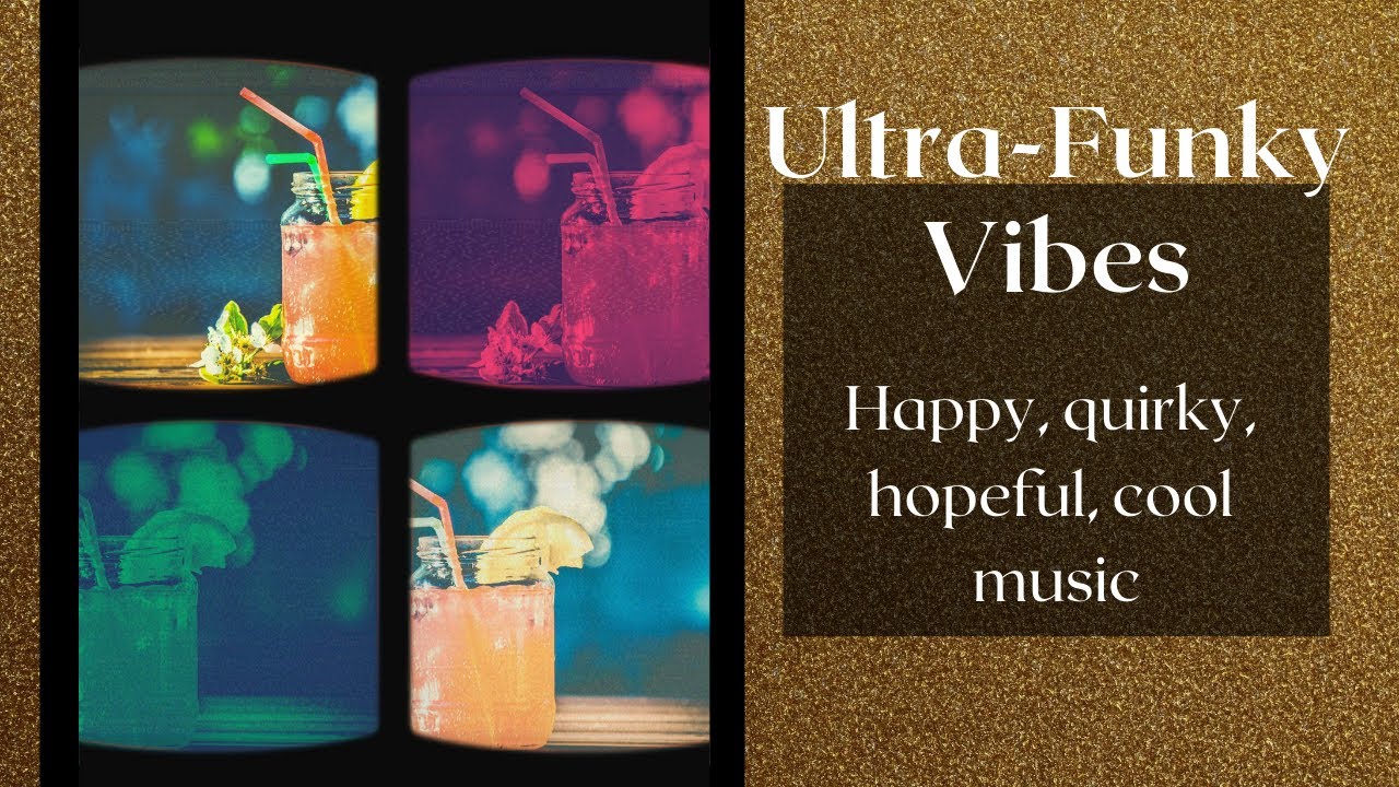 Ultra-Funky Vibes | Happy quirky hopeful cool music - YouTube