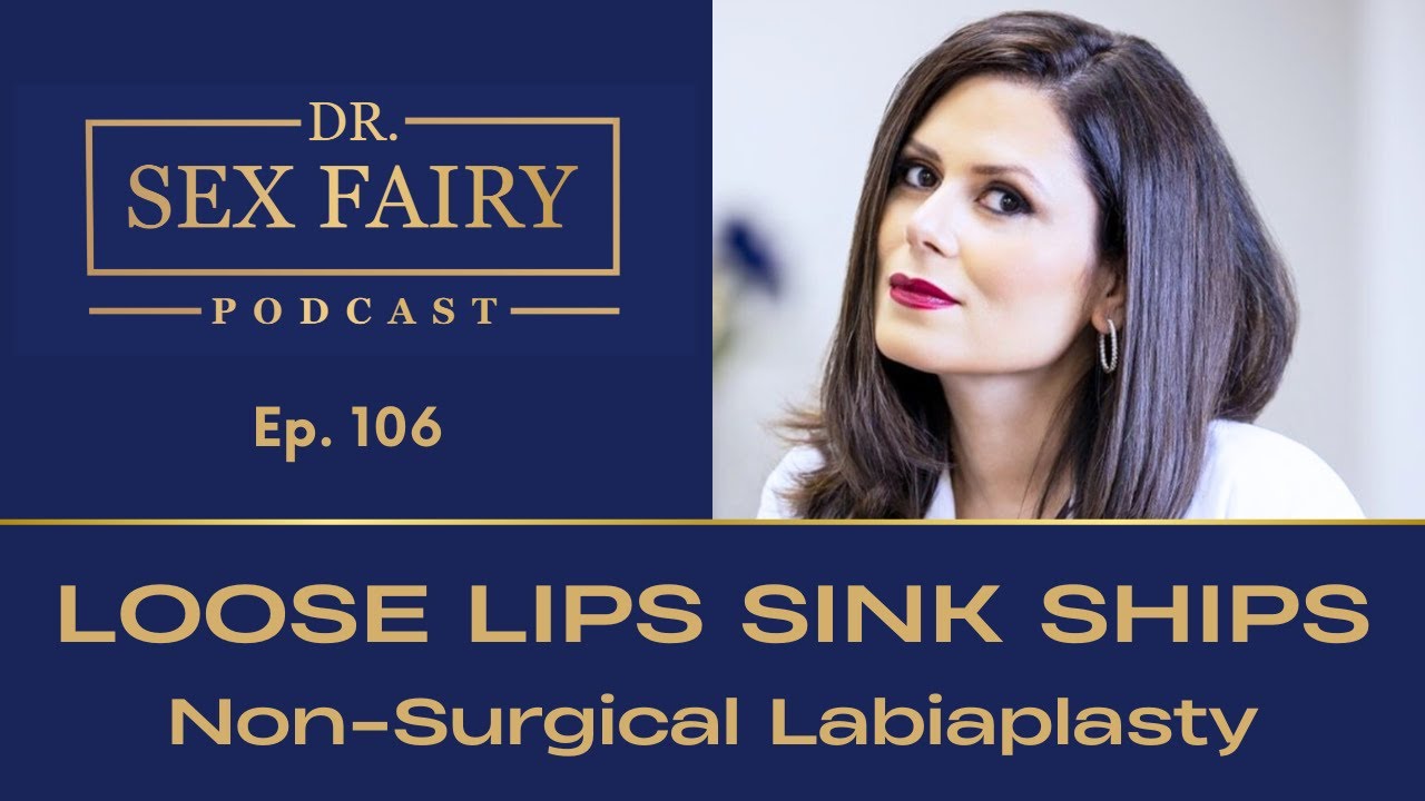 Loose Lips Sink Ships Non Surgical Labiaplasty Episode 106 Dr Sex