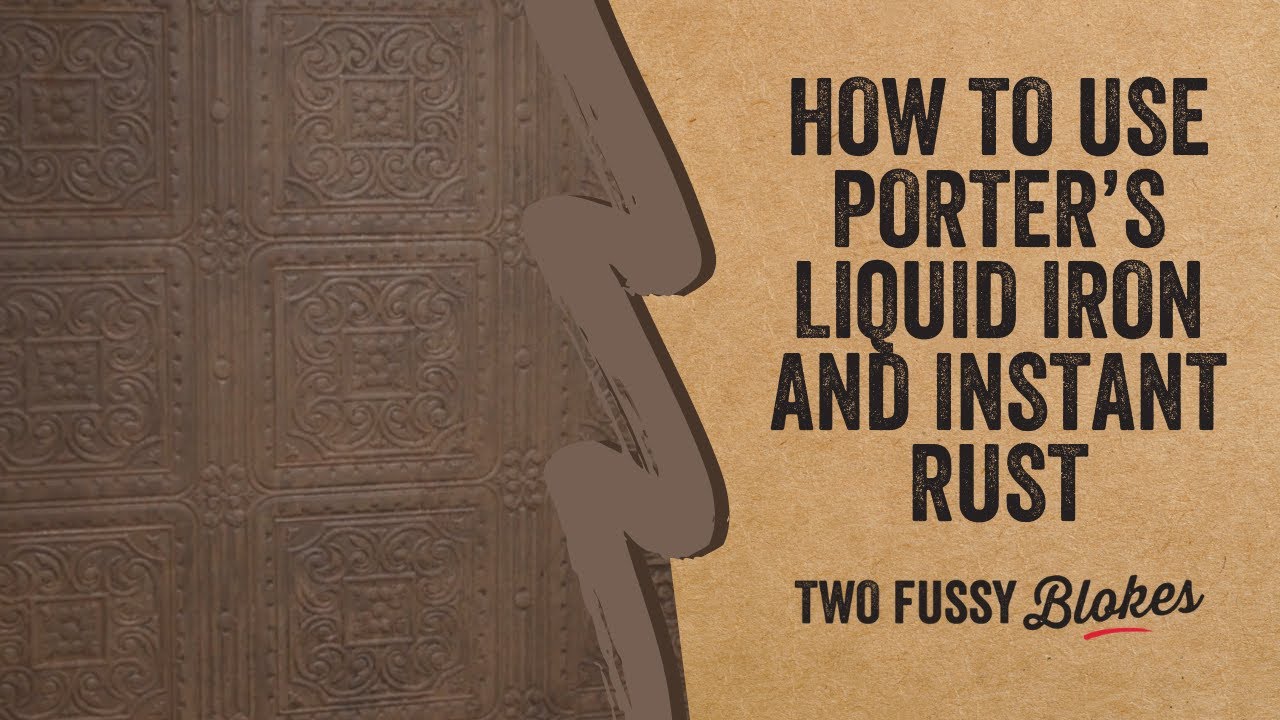 How to use Porter’s Liquid Iron and Instant Rust to give any surface or ...