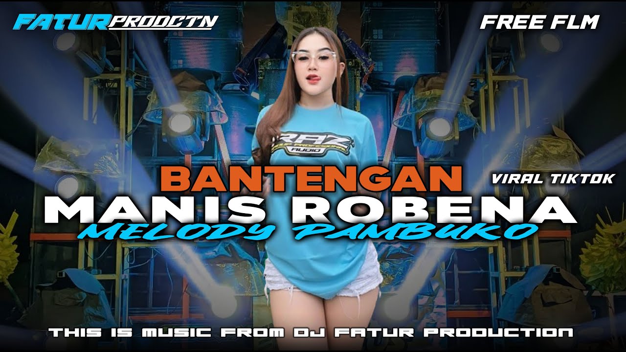 DJ BANTENGAN MANIS ROBENA MELODY PAMBUKO - VIRAL TIKTOK FATUR PRODUCTION ll [FREE FLM + SAMPLE ...