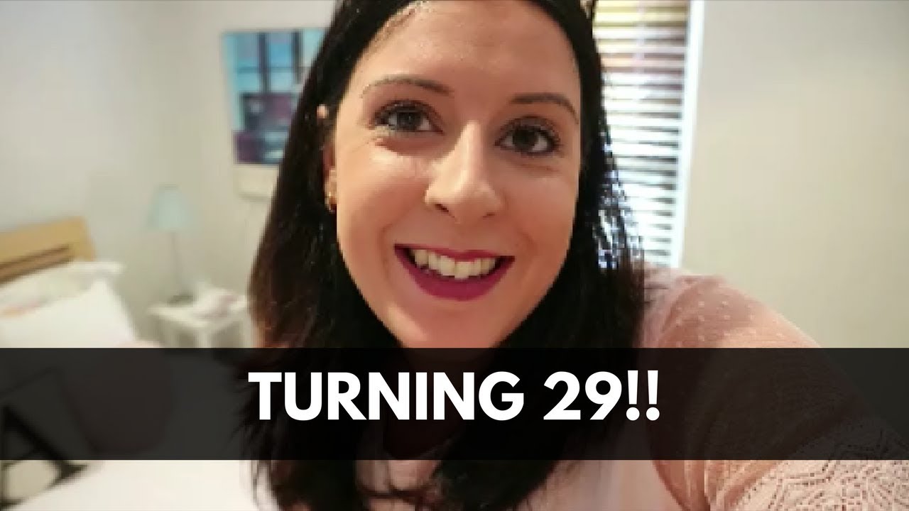 TURNING 29!!! - YouTube