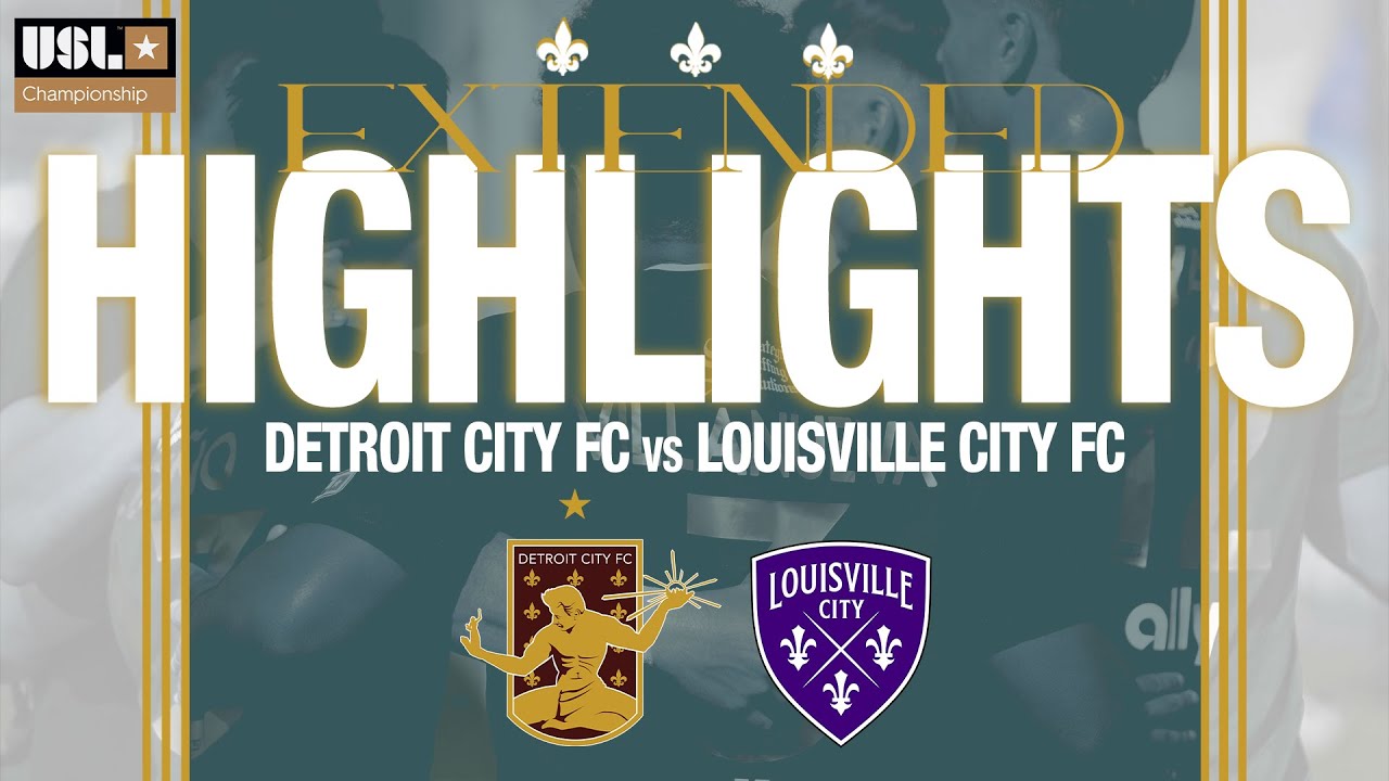 EXTENDED HIGHLIGHTS: Detroit City FC at Louisville City FC - YouTube