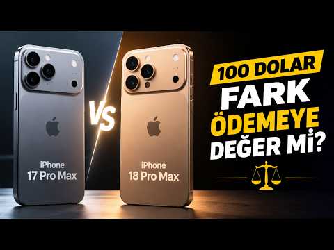 iPhone 18 Pro Max vs 17 Pro Max: 100 Dolar Fark Ödemeye Değer mi? ⚖️