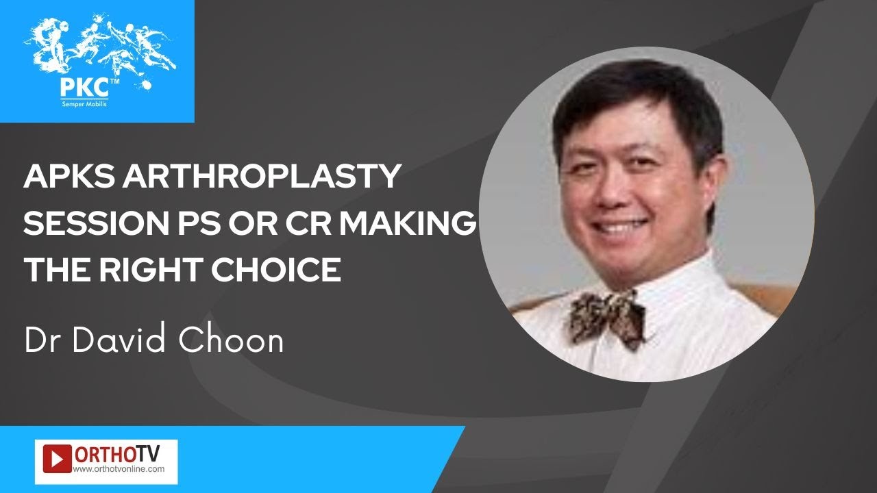 APKS Arthroplasty Session PS or CR Making the Right Choice - Dr David ...