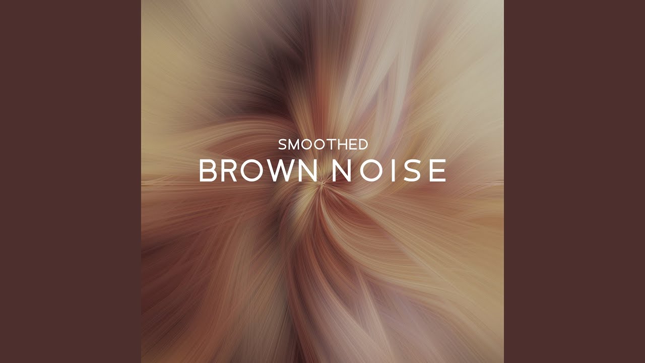 Seriously Smoothed Brown Noise - YouTube