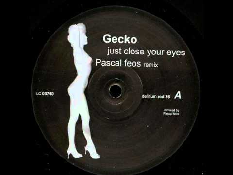 Gecko -- Just Close Your Eyes (Pascal Feos Remix)
